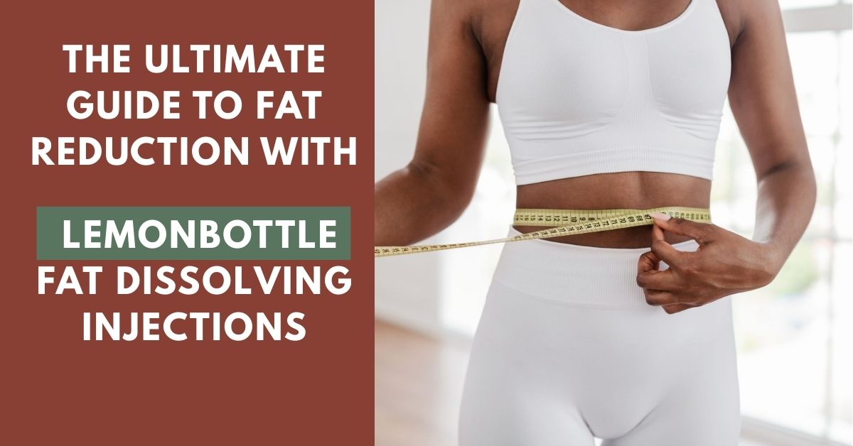 Fat Reduction With LemonBottle Fat Dissolving Injections